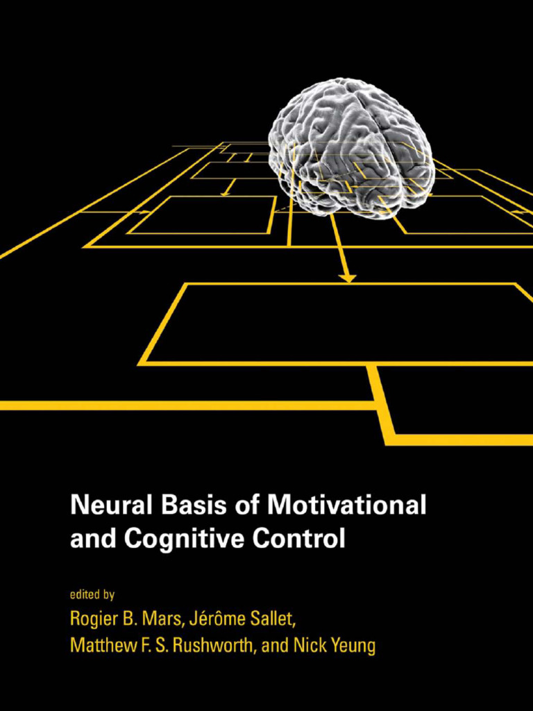 Neural Basis of Motivational and Cognitive Control Rogier B. Mars, Jerome Sallet, Matthew F. S ...
