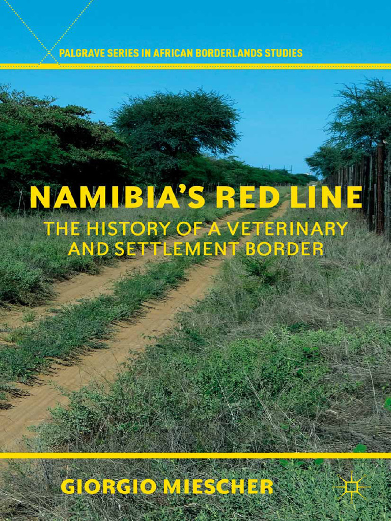 (Palgrave Series in African Borderlands Studies) Giorgio Miescher (auth.) - Namibia’s Red Line ...