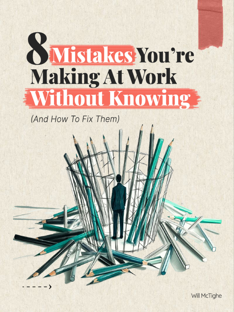 8 Mistakes You Are Making at Work Without Knowing | PDF