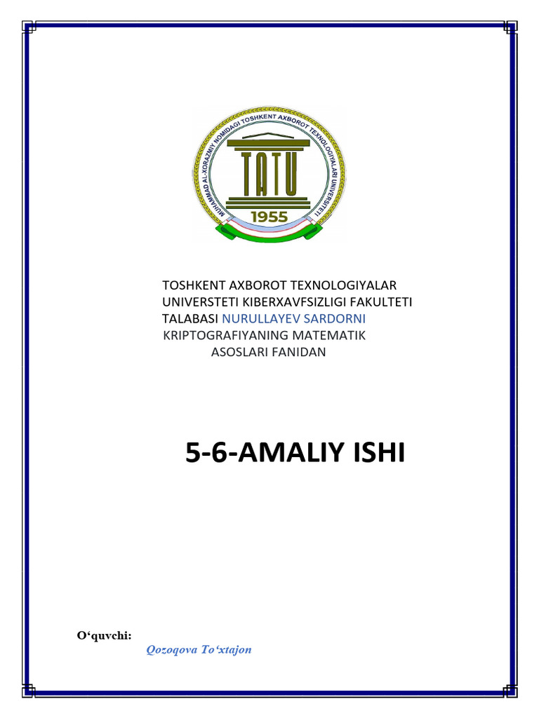 5-6-Amaliy Ishi: Toshkent Axborot Texnologiyalar Universteti Kiberxavfsizligi Fakulteti Talabasi ...