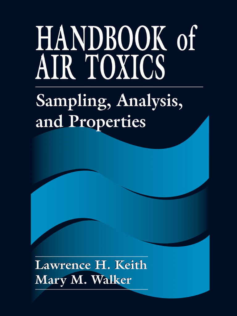 Keith, Lawrence H. - Walker, Mary M - Handbook of Air Toxics Sampling, Analysis, and Properties ...