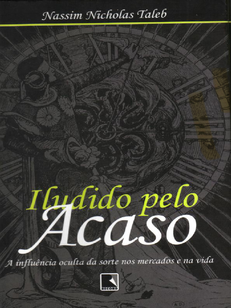 Nassim Nicholas Taleb Iludido Pelo Acaso | PDF