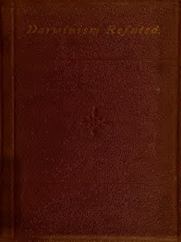 Darwinism Refuted - An Essay On Mr. Darwin's Theory of The Descent of ...