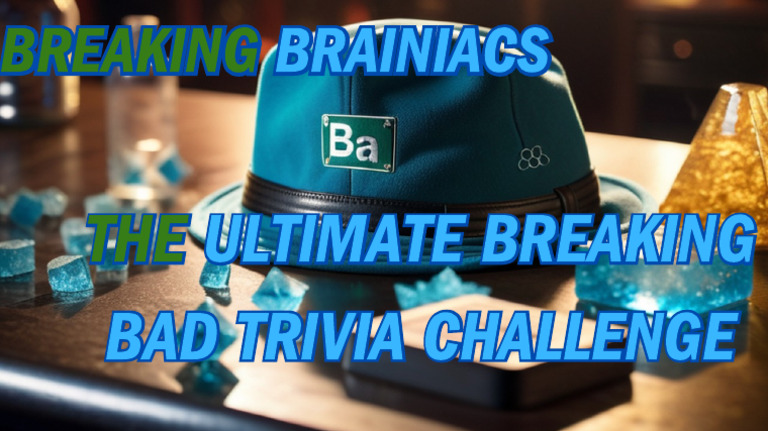 Breaking Brainiacs (The Ultimate Breaking Bad Trivia Challenge) | PDF