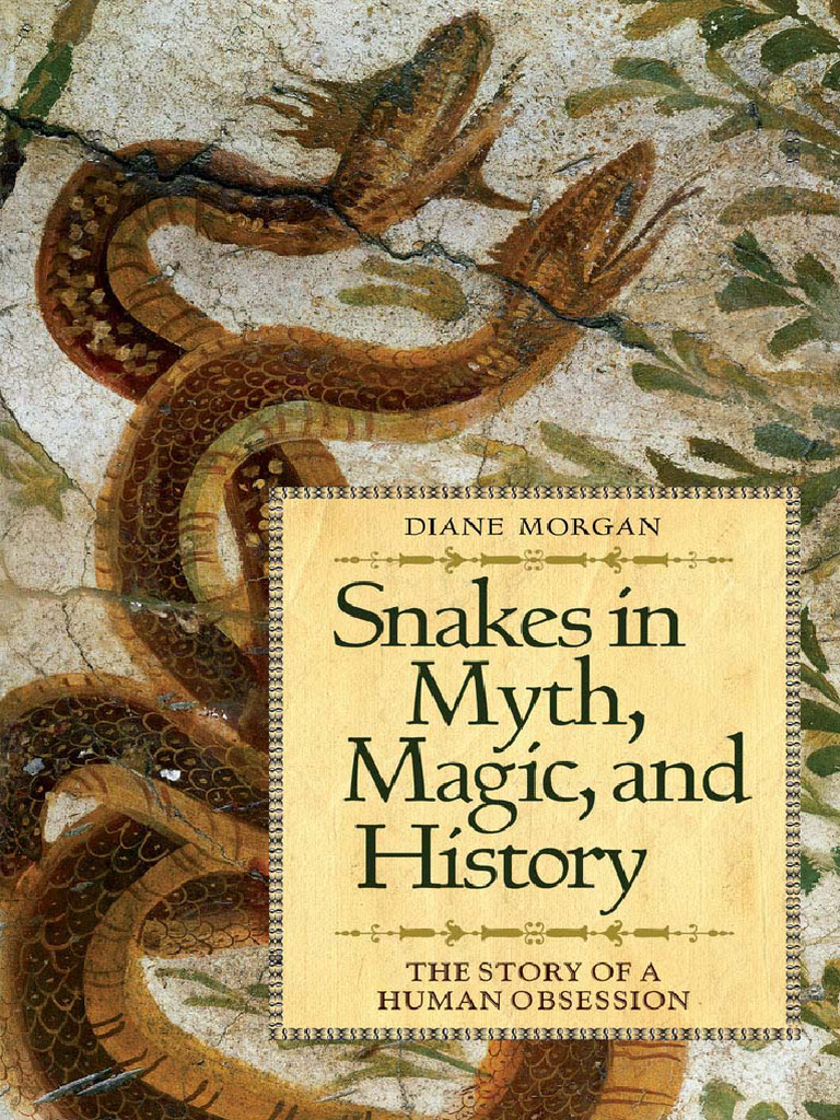 Snakes in Myth Magic and History The Story of A Human Obsession ...