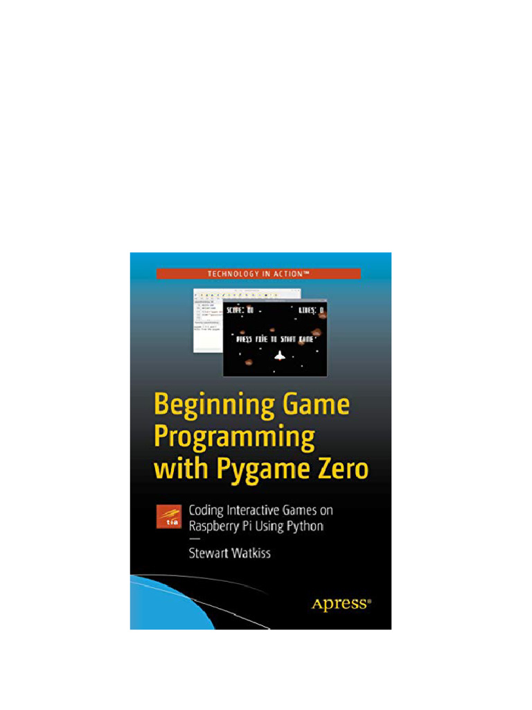 Beginning Game Programming with Pygame Zero: Coding Interactive Games ...
