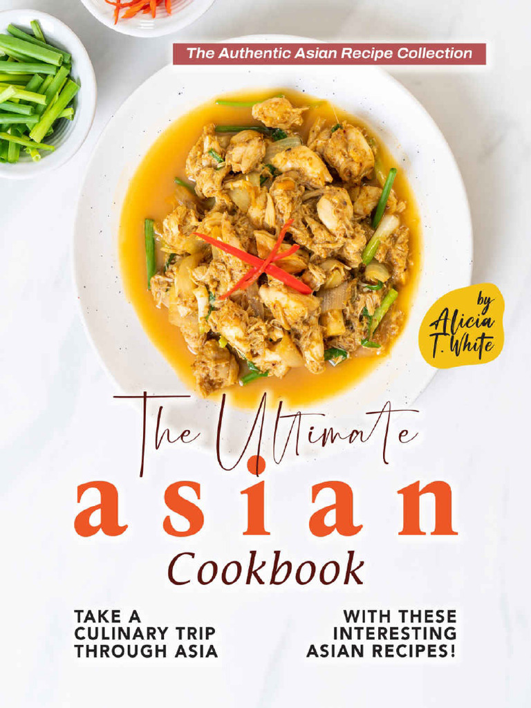 The Ultimate Asian Cookbook - Take A Culinary Trip Through Asia With ...