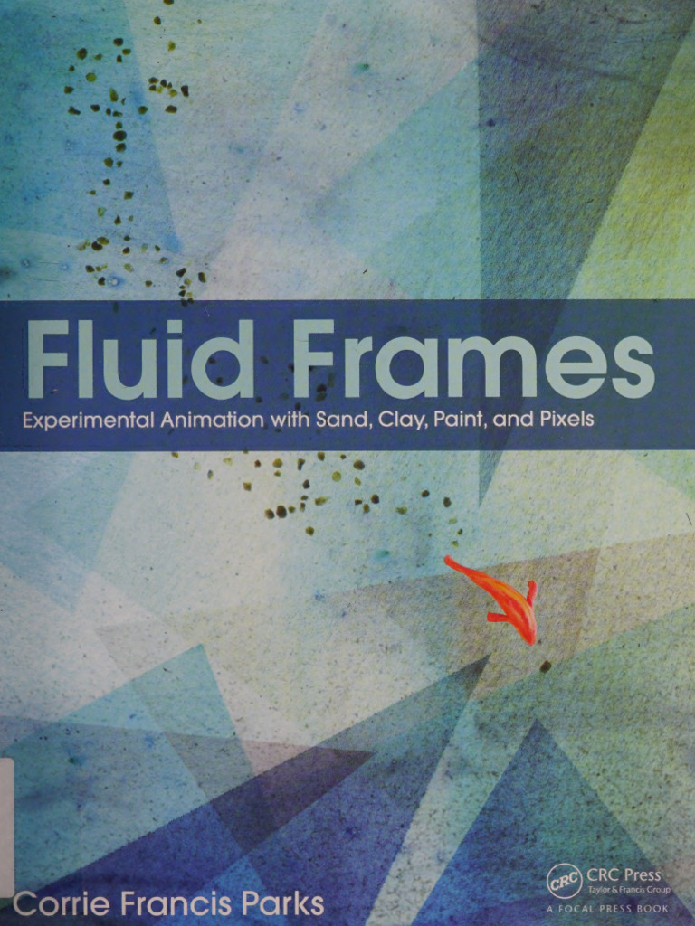 Fluid Frames: Experimental Animation With Sand, Clay, Paint, and Pixels ...