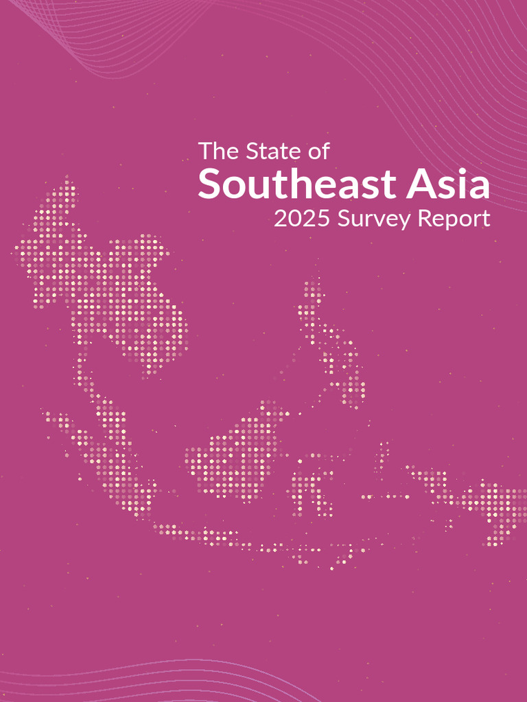 The State of Southeast Asia 2025 Survey Report | PDF | Southeast Asia ...