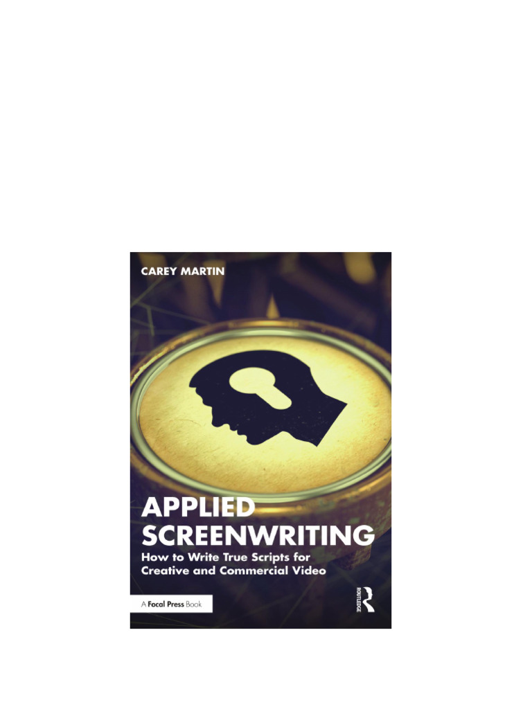 Applied Screenwriting: How To Write True Scripts For Creative and Commercial Video 1st Edition ...