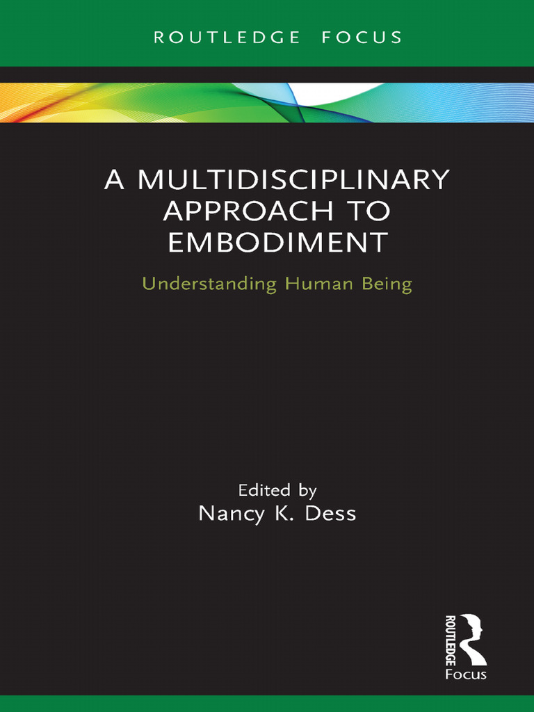 A Multidisciplinary Approach To Embodiment - Understanding Human Being ...