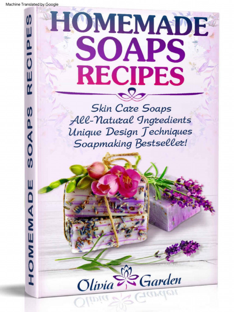Homemade Soaps Recipes_ Natural Handmade Soap, Soapmaking Book With Step by Step Guidance for ...