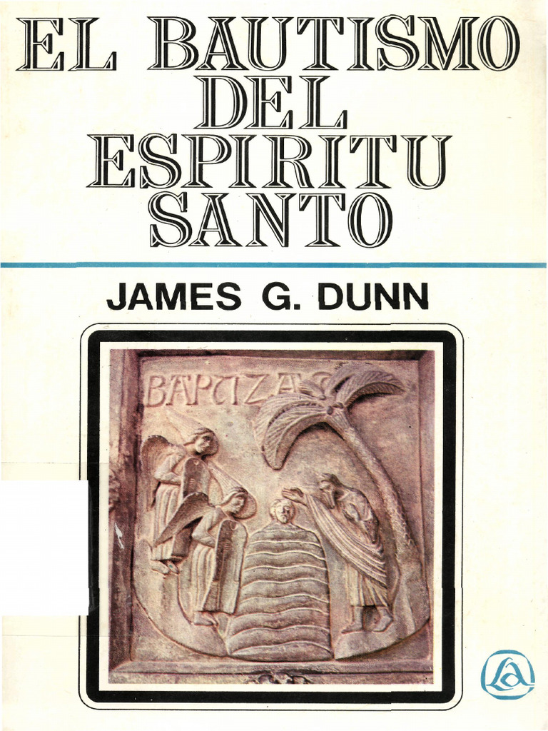 El Bautismo Del Espiritu Santo (James Dunn) - 1-70 | PDF | Pentecostalismo | Bautismo