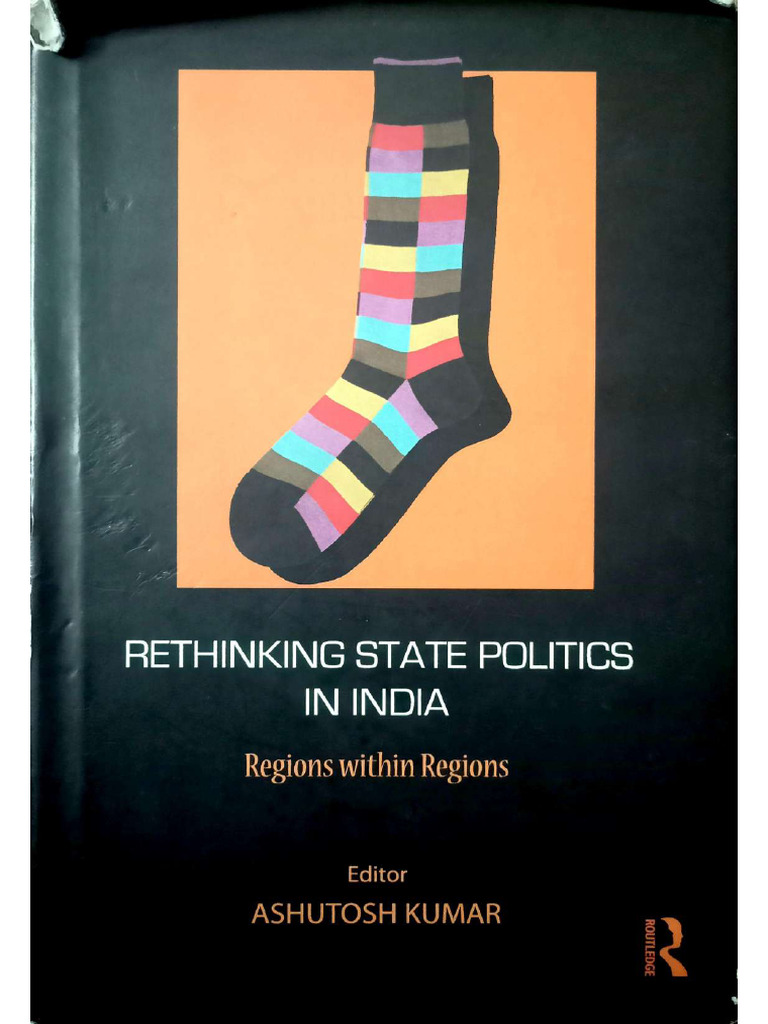 Rethinking State Politics in India Regions within Regions; edited by Ashutosh Kumar ...
