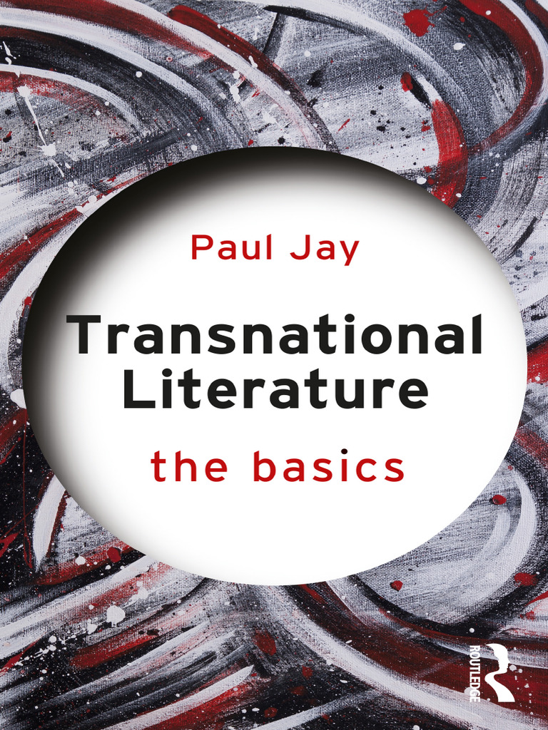 Transnational Literature The Basics by Paul Jay | PDF | Nation | Citizenship