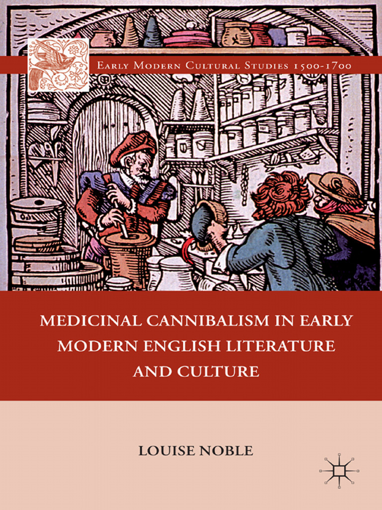 Louise Noble - Medicinal Cannibalism in Early Modern English Literature ...