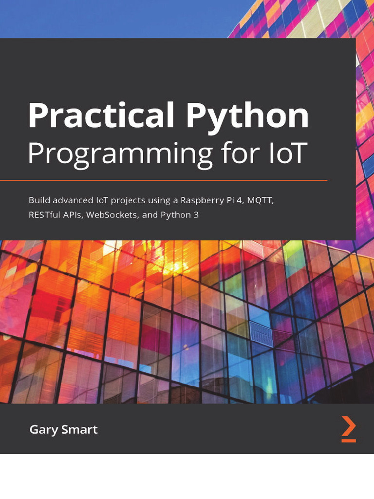 Gary Smart - Practical Python Prog for IoT_ Build advanc IoT projs ...