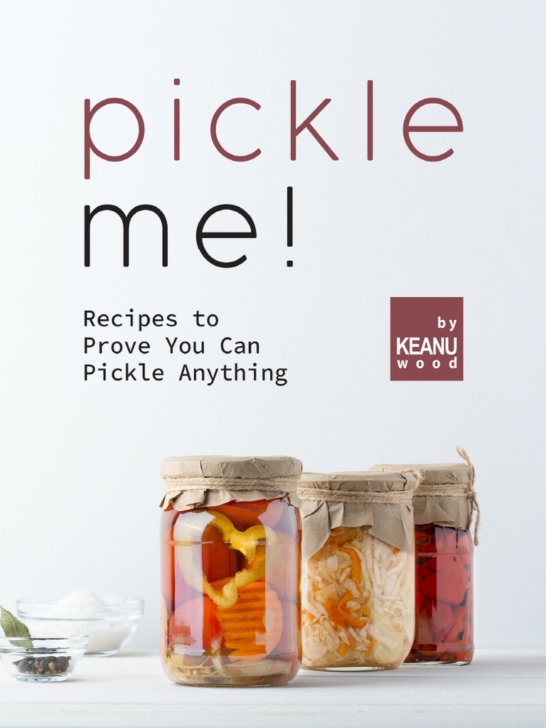 Pickle Me Recipes To Prove | PDF | Pickling | Mustard (Condiment)