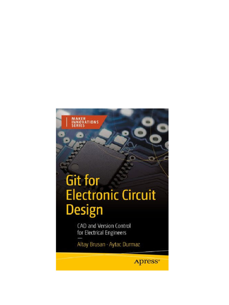Git For Electronic Circuit Design: CAD and Version Control For Electrical Engineers 1st Edition ...
