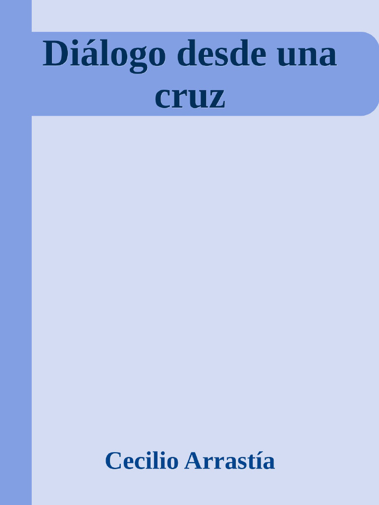Dialogo Desde Una Cruz - Cecilio Arrastia | PDF | Cristo (título ...