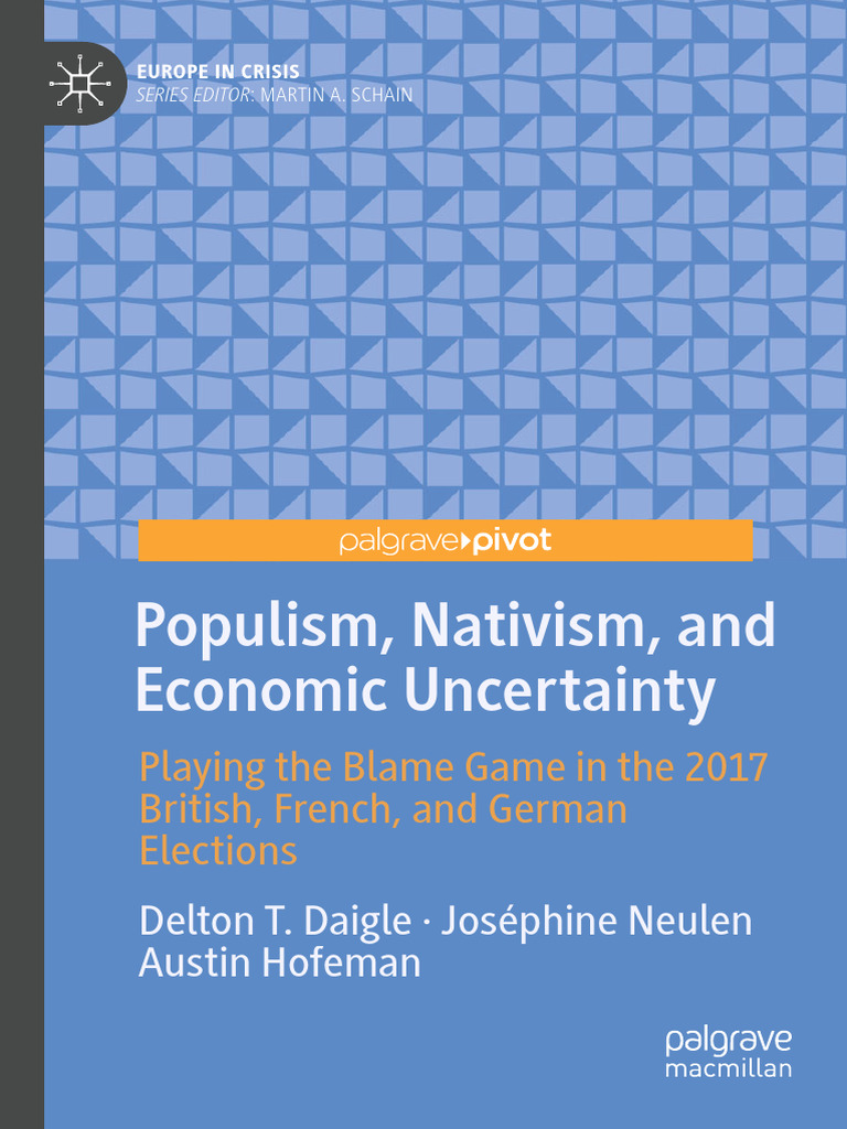 Populism, Nativism, and Economic Uncertainty: Playing The Blame Game in The 2017 British, French ...