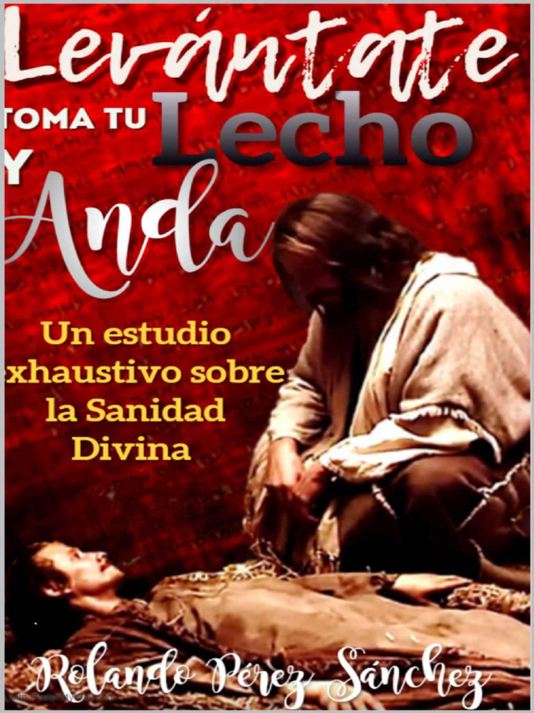 Levántate Toma Tu Lecho y Anda - Rolando Sánchez | PDF | Curación por la fe | Oración