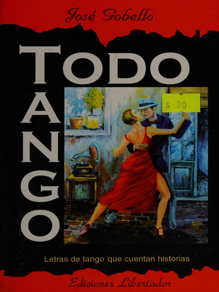 José Gobello - Todo Tango Letras de Tango Que Cuentan Historias (Seleccion 1897-1981) (2000 ...