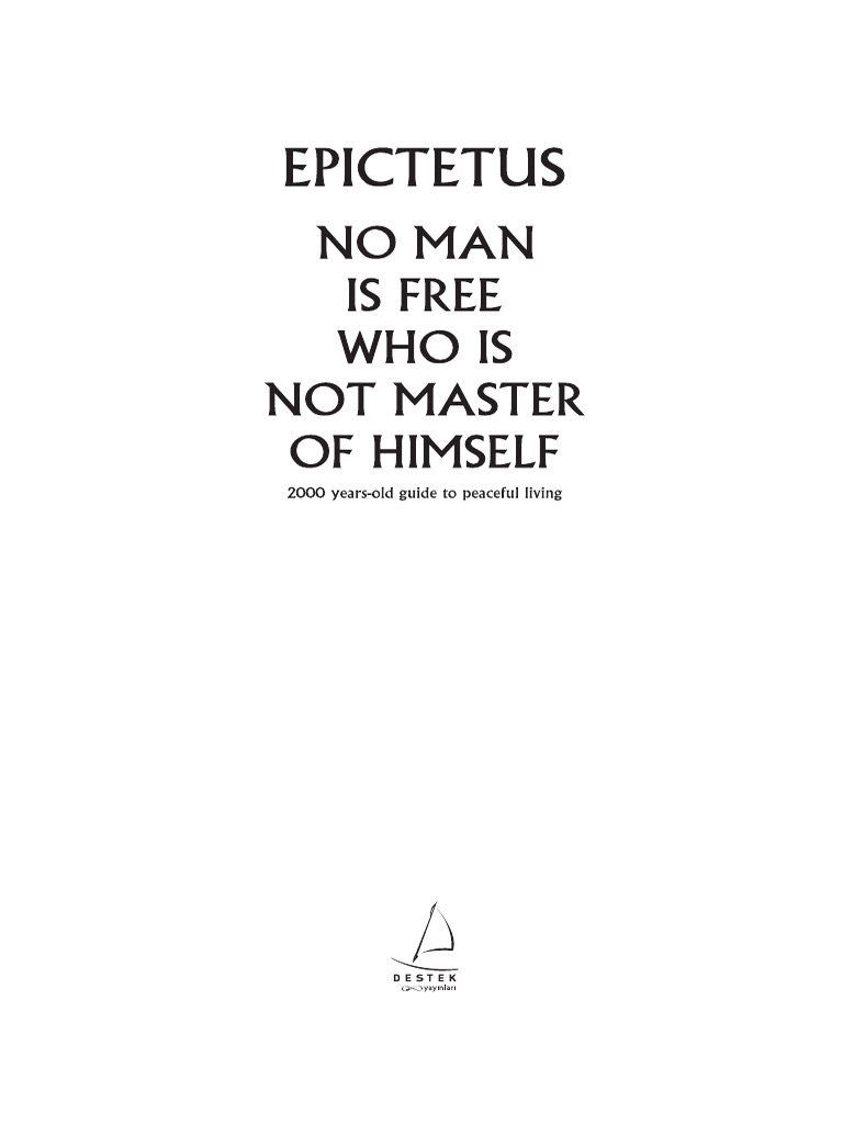 No Man Is Free Who Is Not Master of Himself - Epictetus | PDF | Epictetus