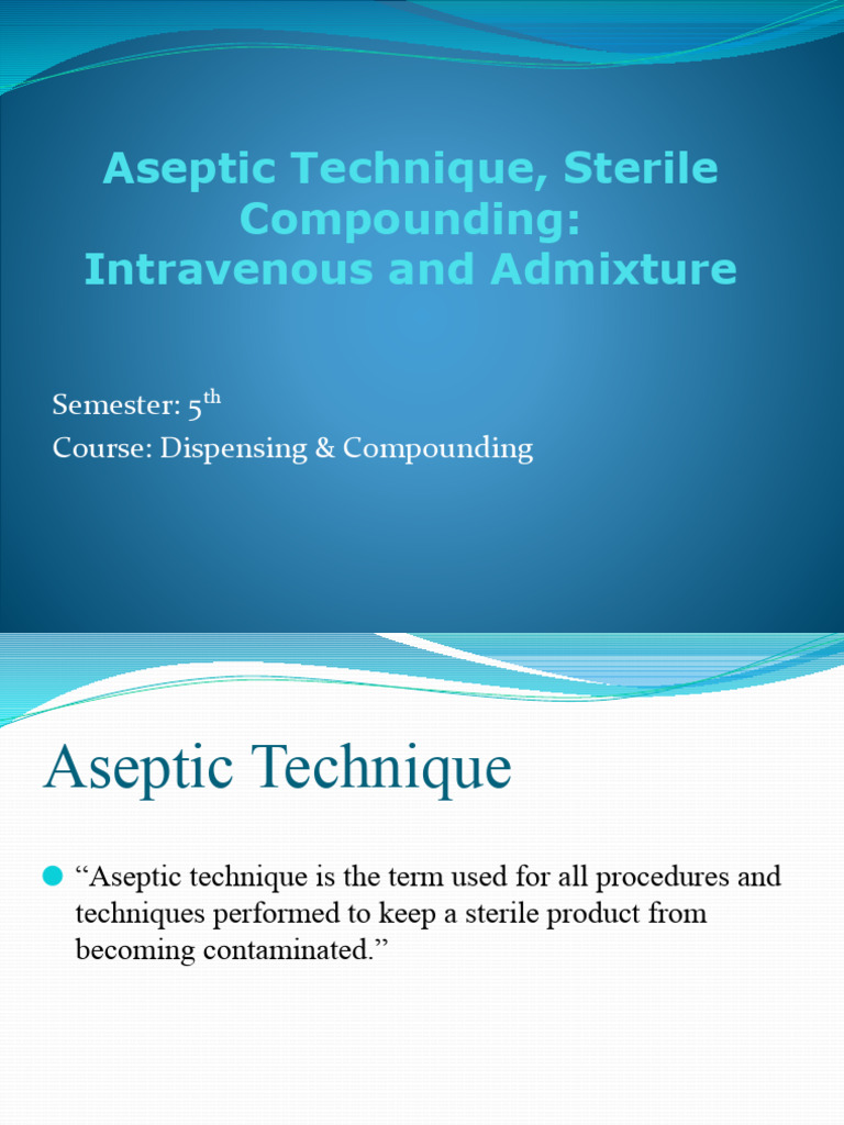 06 Aseptic Technique - Sterile Compounding IV Admixture | PDF | Intravenous Therapy | Syringe