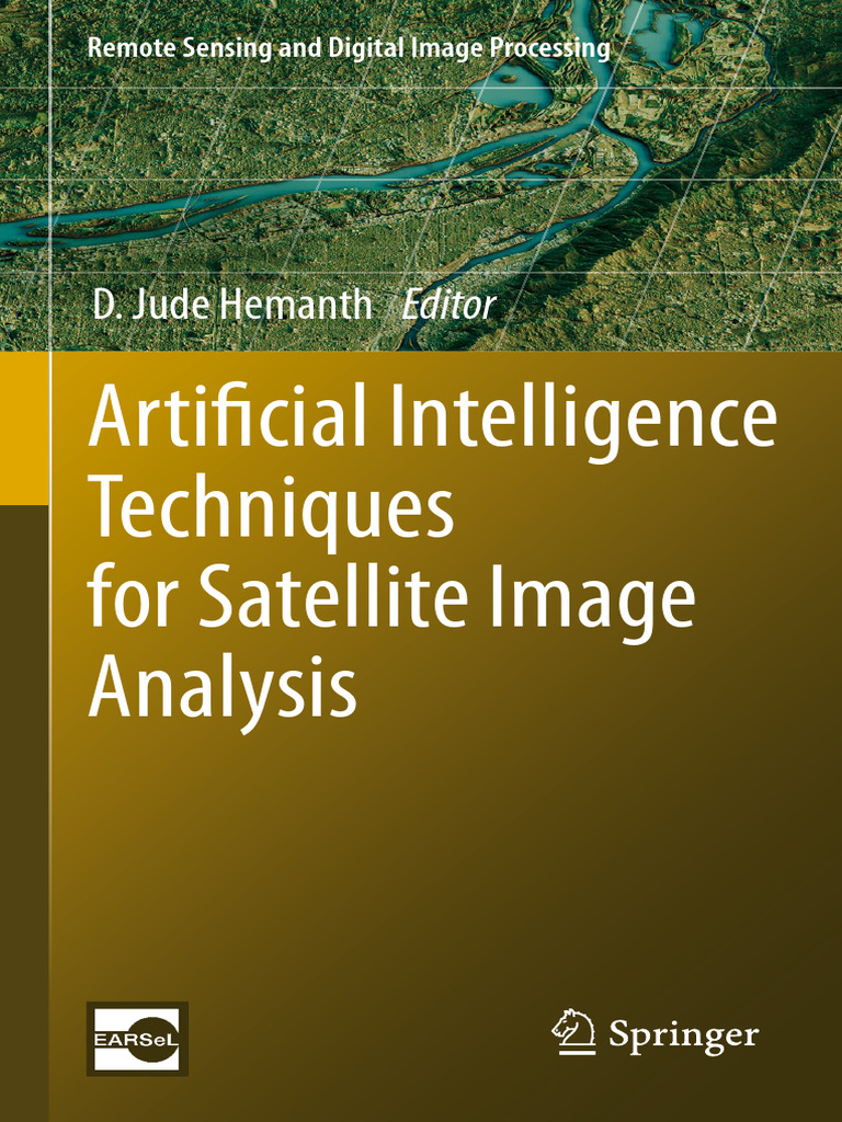 Artificial Intelligence Techniques For Satellite Image Analysis (D. Jude Hemanth) (Z-Library ...
