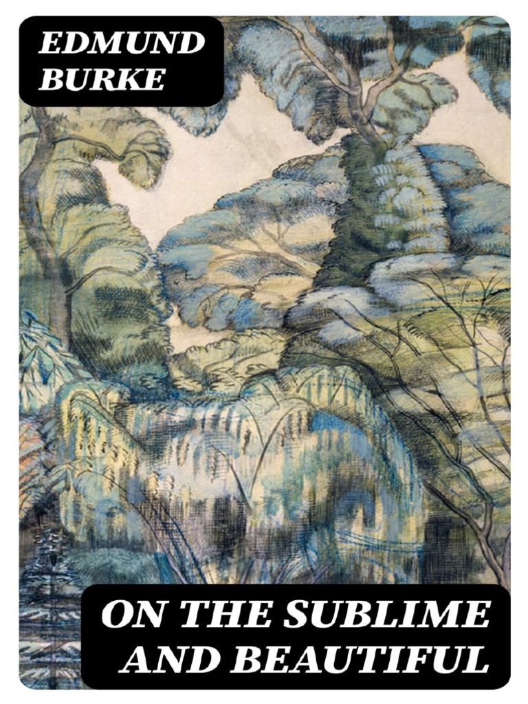 On The Sublime and Beautiful (Edmund Burke) | PDF | Pleasure | Reason