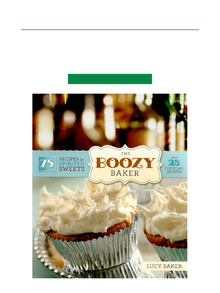 The Boozy Baker 75 Recipes For Spirited Sweets Full Book Download | PDF