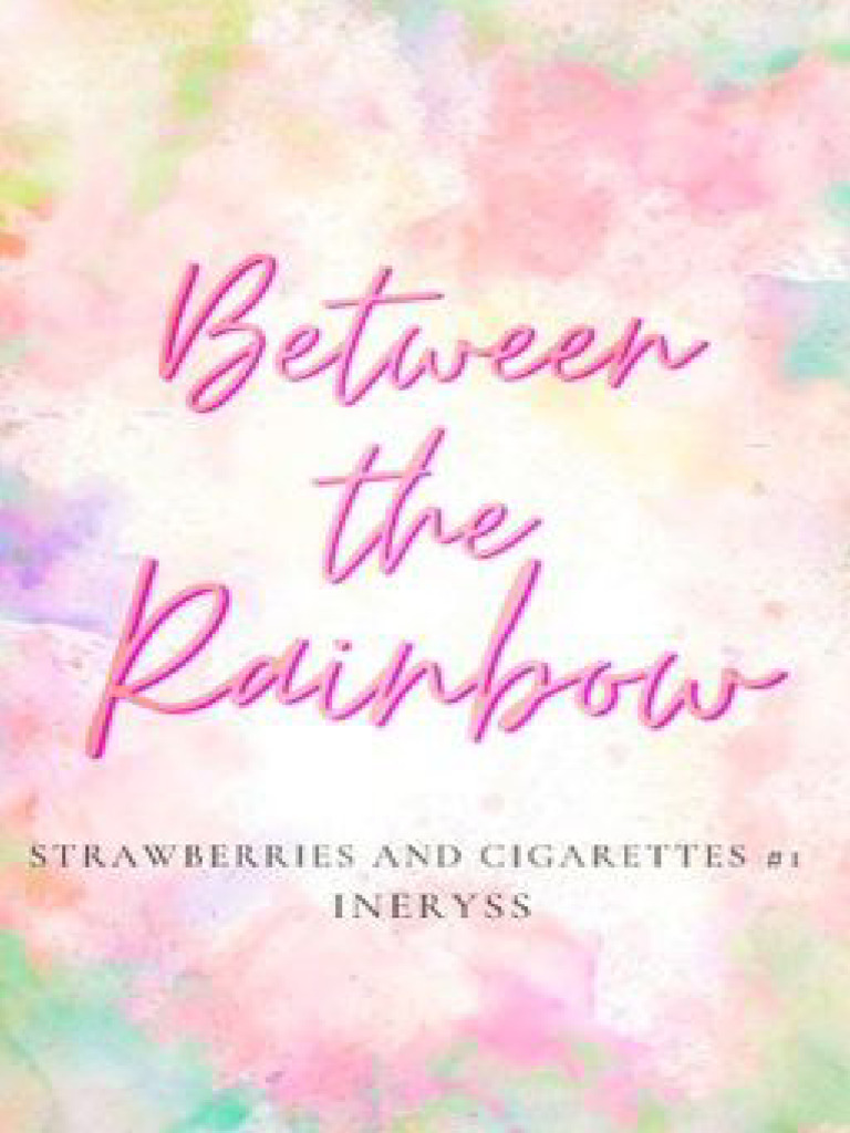 Between The Rainbow (Strawberries and Cigarettes Series 1) by Ineryss | PDF