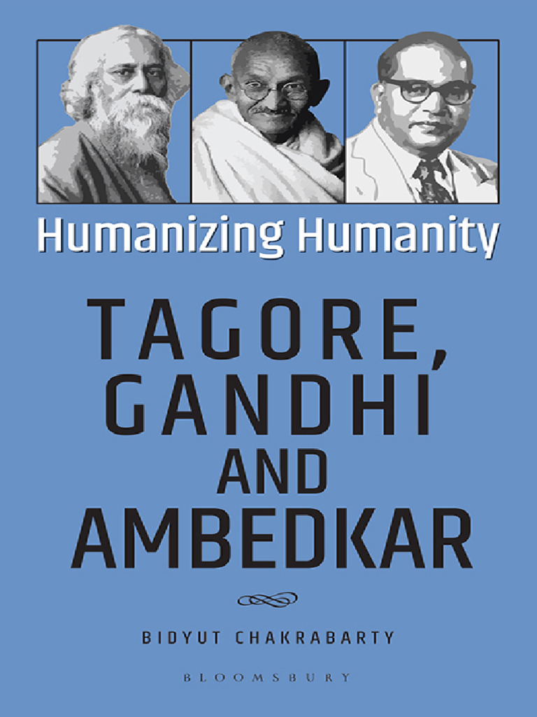 Bidyut Chakrabarty - Humanizing Humanity - Tagore, Gandhi and Ambedkar ...