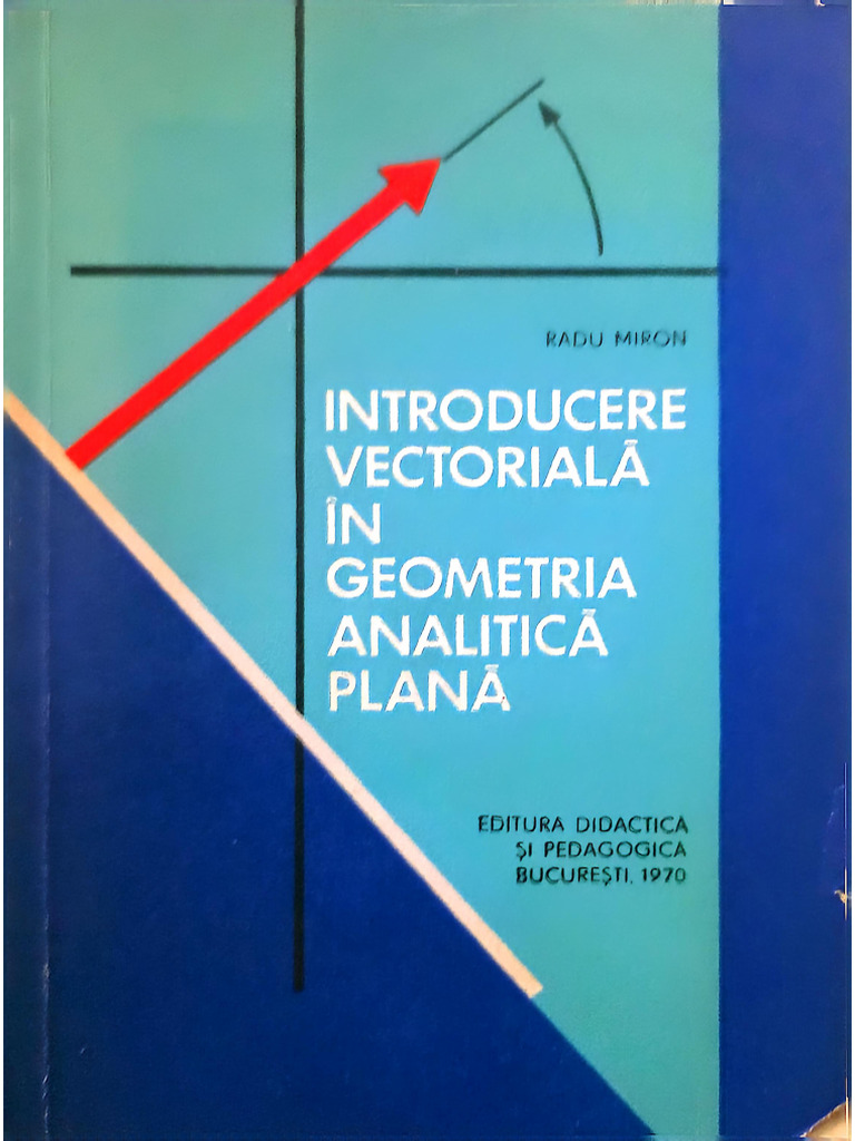 Radu Miron - Introducere Vectoriala in Geometria Analitica Plana | PDF