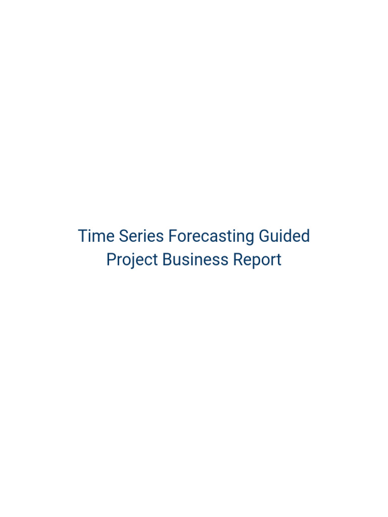 TSF Guided Project Sample Business Report | PDF | Autoregressive Integrated Moving Average ...