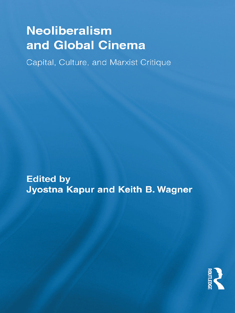 Neoliberalism and Global Cinema Capital, Culture, and Marxist Critique ...