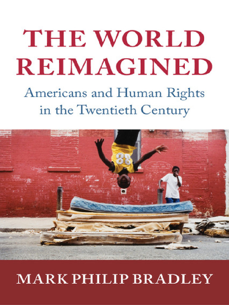 The World Reimagined Americans and Human Rights in The Twentieth ...