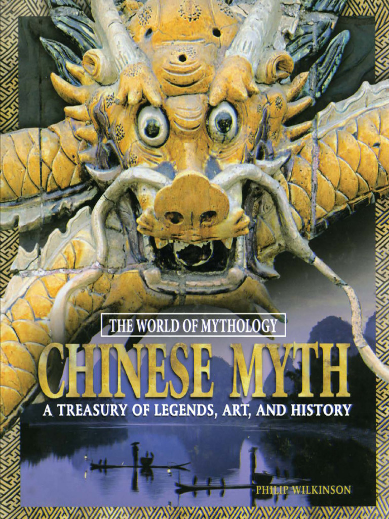 Chinese Myth A Treasury of Legends, Art, and History A Treasury of Legends, Art, and History ...
