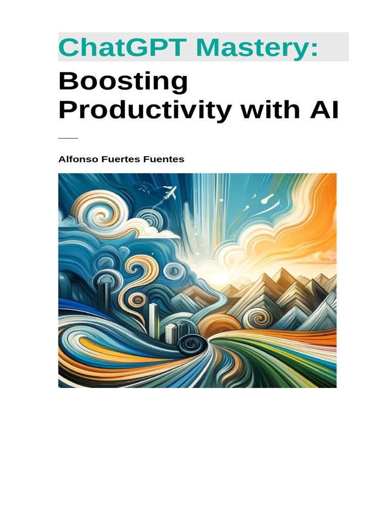 ChatGPT Mastery - Speed Your Productivity | PDF | Computer File ...