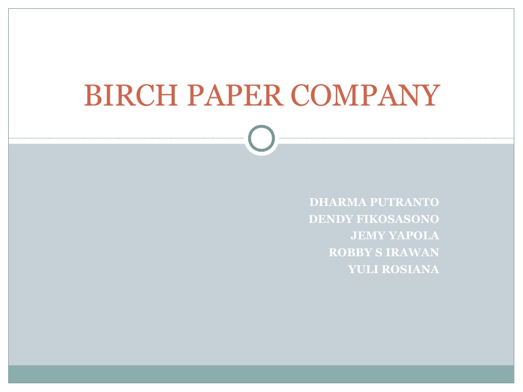 Birch Paper Company: Dharma Putranto Dendy Fikosasono Jemy Yapola Robby ...