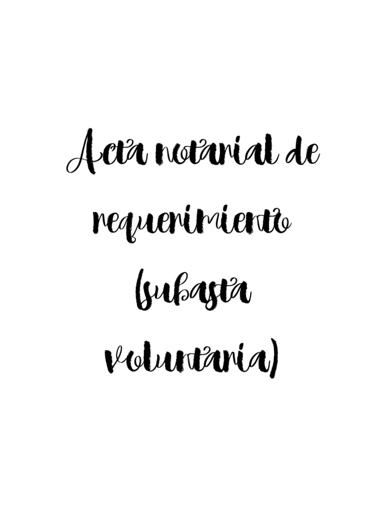 Acta Notarial de Requerimiento SUBASTA VOLUNTARIA | PDF