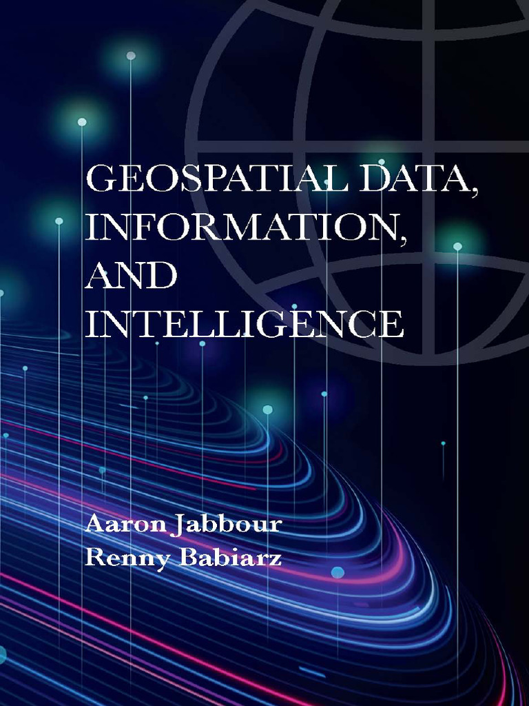 Aaron Jabbour, Renny Babiarz - Geospatial Data, Information, and Intelligence-Artech House (2023 ...