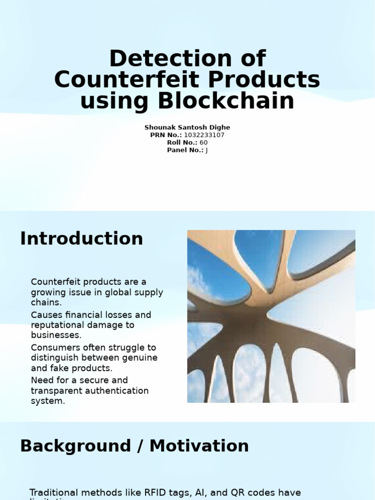 Detection of Counterfeit Products Using Blockchain: Shounak Santosh Dighe PRN No.: Roll No ...