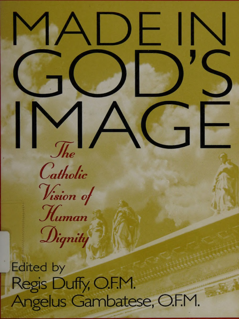 Made in God's Image_ the Catholic Vision of Human Dignity -- Duffy ...