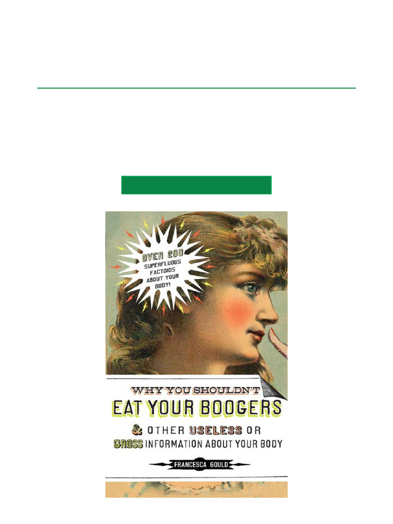 Why You Shouldn't Eat Your Boogers and Other Useless or Gross ...