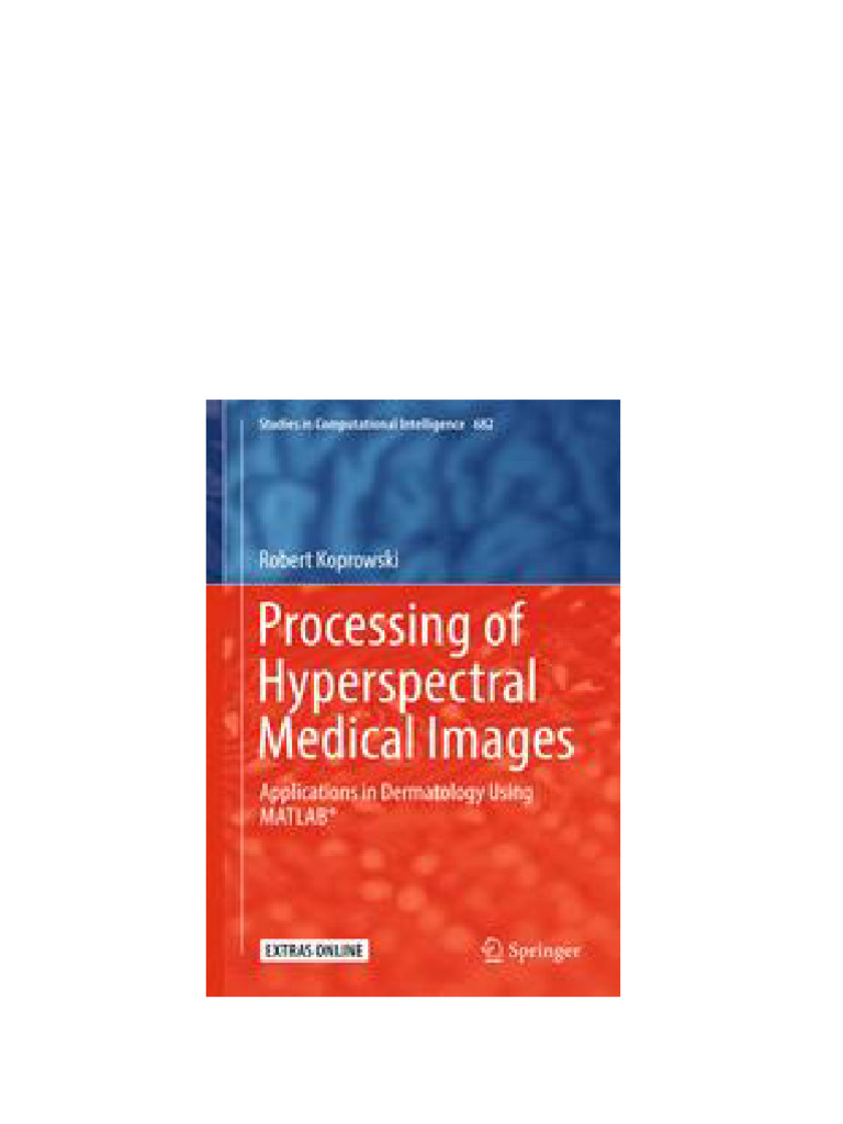 Processing of Hyperspectral Medical Images Applications in Dermatology Using Matlab 1st Edition ...