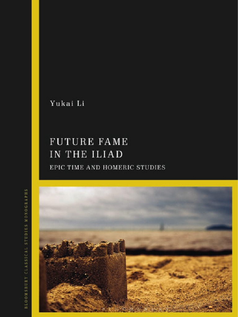 yukai-li-future-fame-in-the-iliad-epic-time-and-homeric-studies | PDF | Homer | Iliad