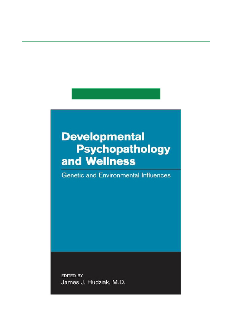 Developmental Psychopathology and Wellness Genetic and Environmental ...