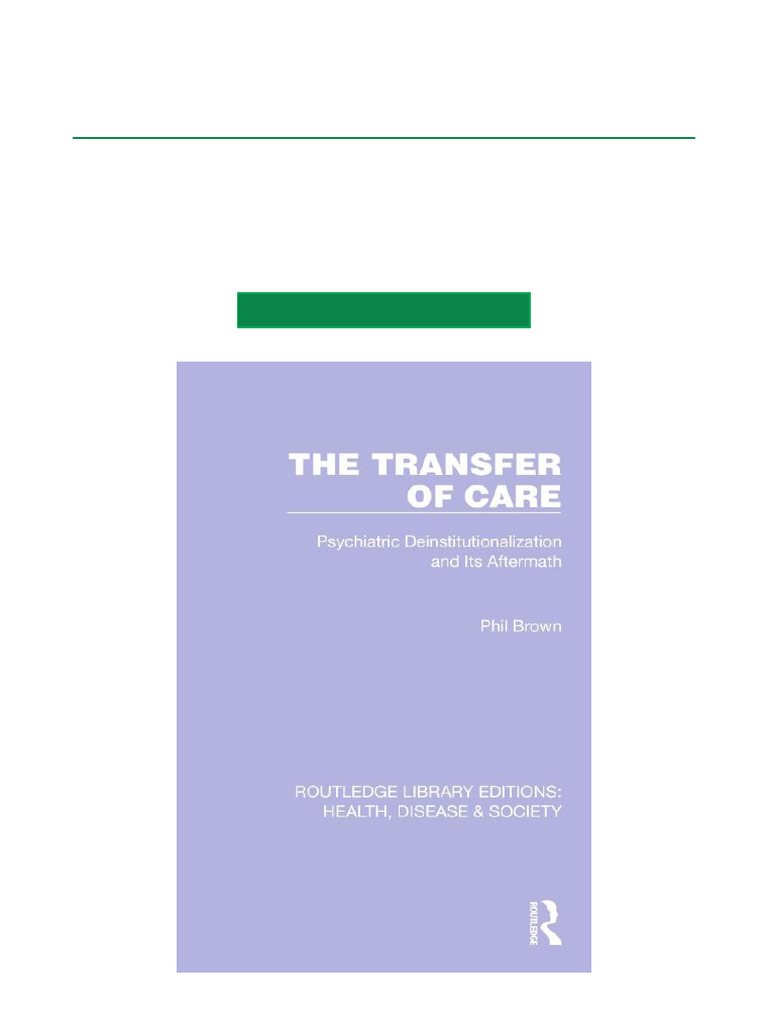 The Transfer of Care Psychiatric Deinstitutionalization and Its ...